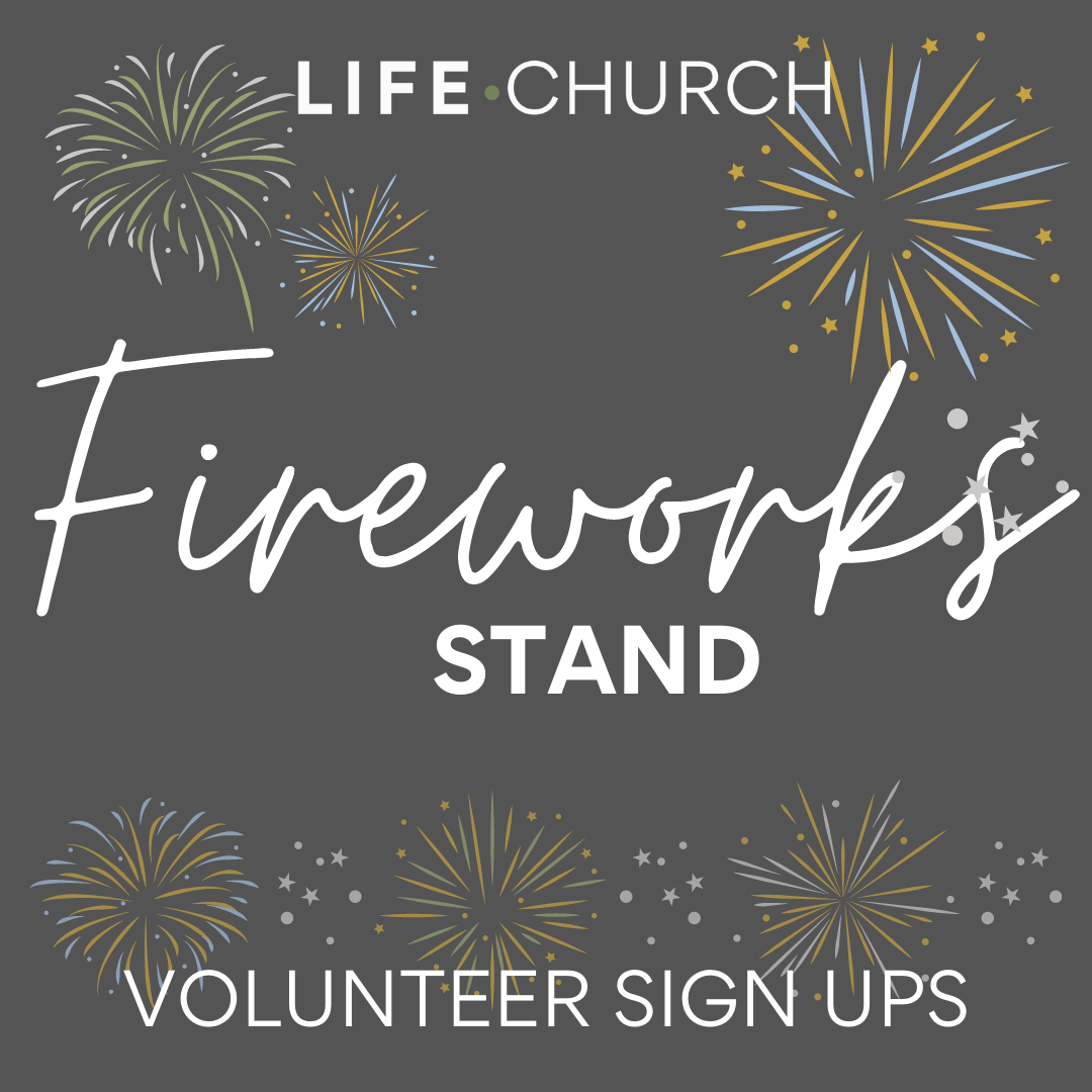 Firework Stand Volunteer Sign up | Life Church